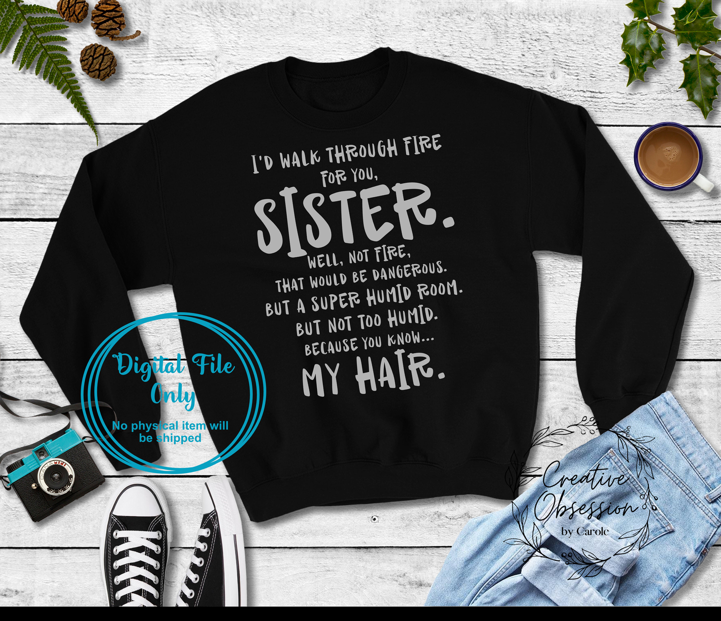 I'd Walk Through Fire for You Sister Digital File PNG Crewneck Design ...