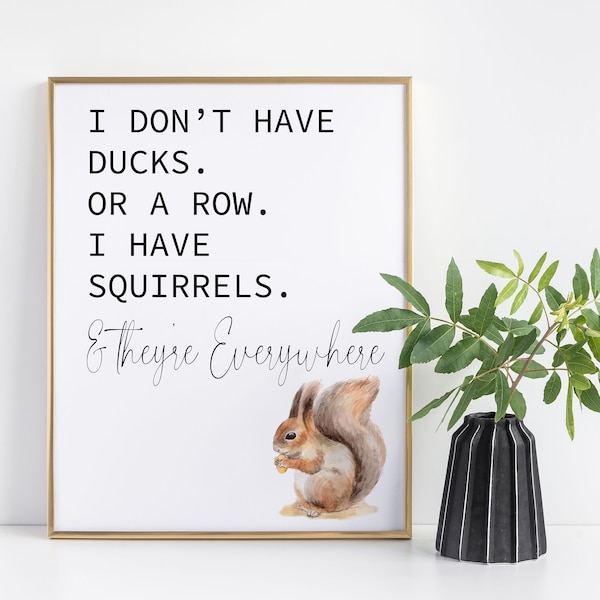 I Dont Have Ducks in a Row I Have Squirrels and They Are Everywhere ...