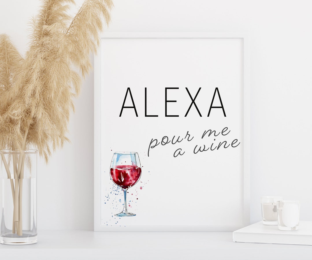 Alexa Pour Me a Wine | Framed Print | Alexa | Wine | Watercolour Print ...