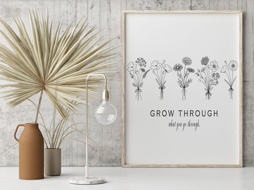 Grow Through What You Go Through Art Print | Framed Print | Flower ...
