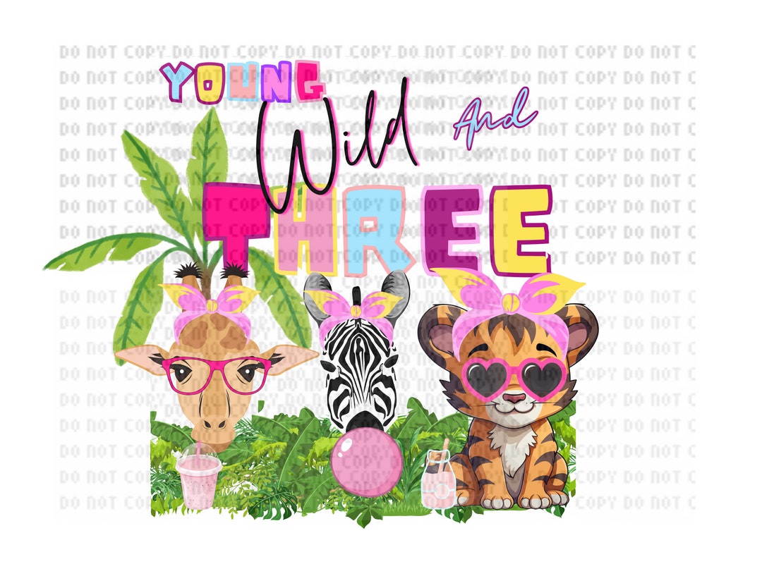 Young Wild and THREE Birthday Girl Safari Zoo Animals PNG Sublimation ...