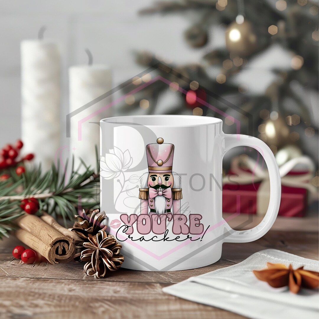 Christmas Mug You're Cracker Nutcracker Mug 11oz Mug Christmas Mug ...