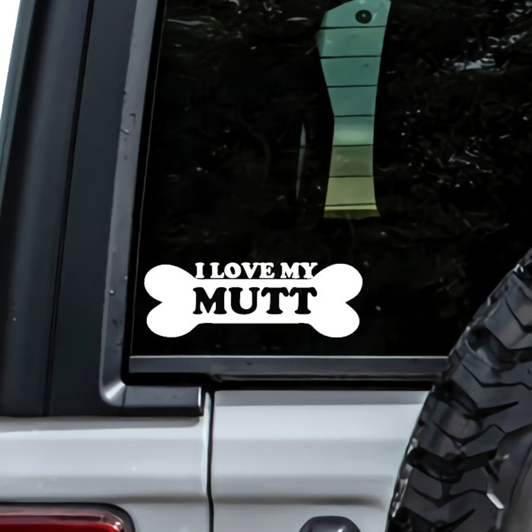 I Love My Mutt Dog Bone Vinyl Decal Sticker Car Bumper Window Laptop ...