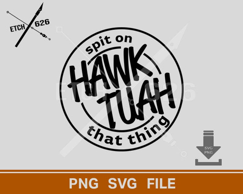 Hawk Tuah Spit on That Thing Logo, Tik Tok Svg, Png Digital Files ...