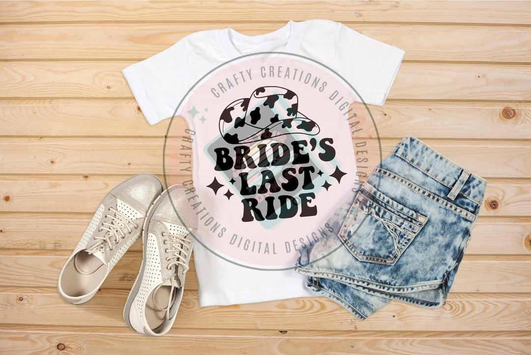 Brides Last Ride, SVG PNG, Cowboy Hat Sublimation, Cowgirl PNG, Western ...
