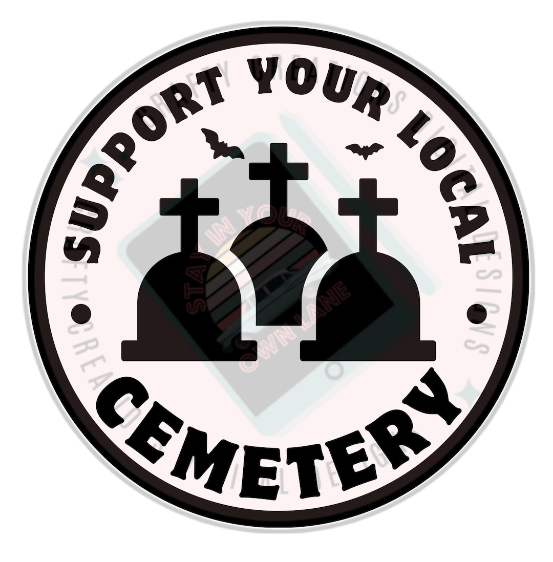Support Your Local Cemetery Decal, Graveyard Sticker, Cemetery Decal ...
