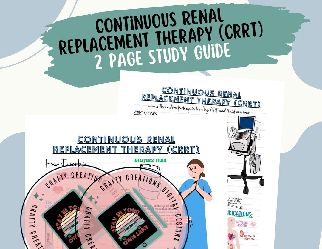 Continuous Renal Replacement Therapy (CRRT), Nxstage CRRT, Two Page Study Guide, Intro to ...