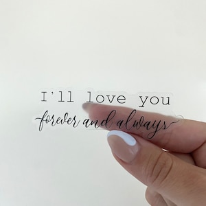 Clear Vinyl Love Script Sticker Ill Love You Forever and Always ...