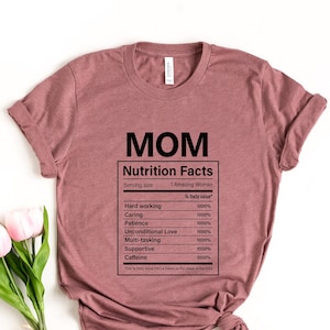 Mother Nutrition Facts Shirt, Best Mom Ever, Mother’s Day Shirt, Mom Shirt, Mother’s Day Gift ...