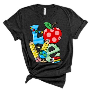 Love School Shirt, Inspirational Teacher Shirts,teach Love, Back to ...