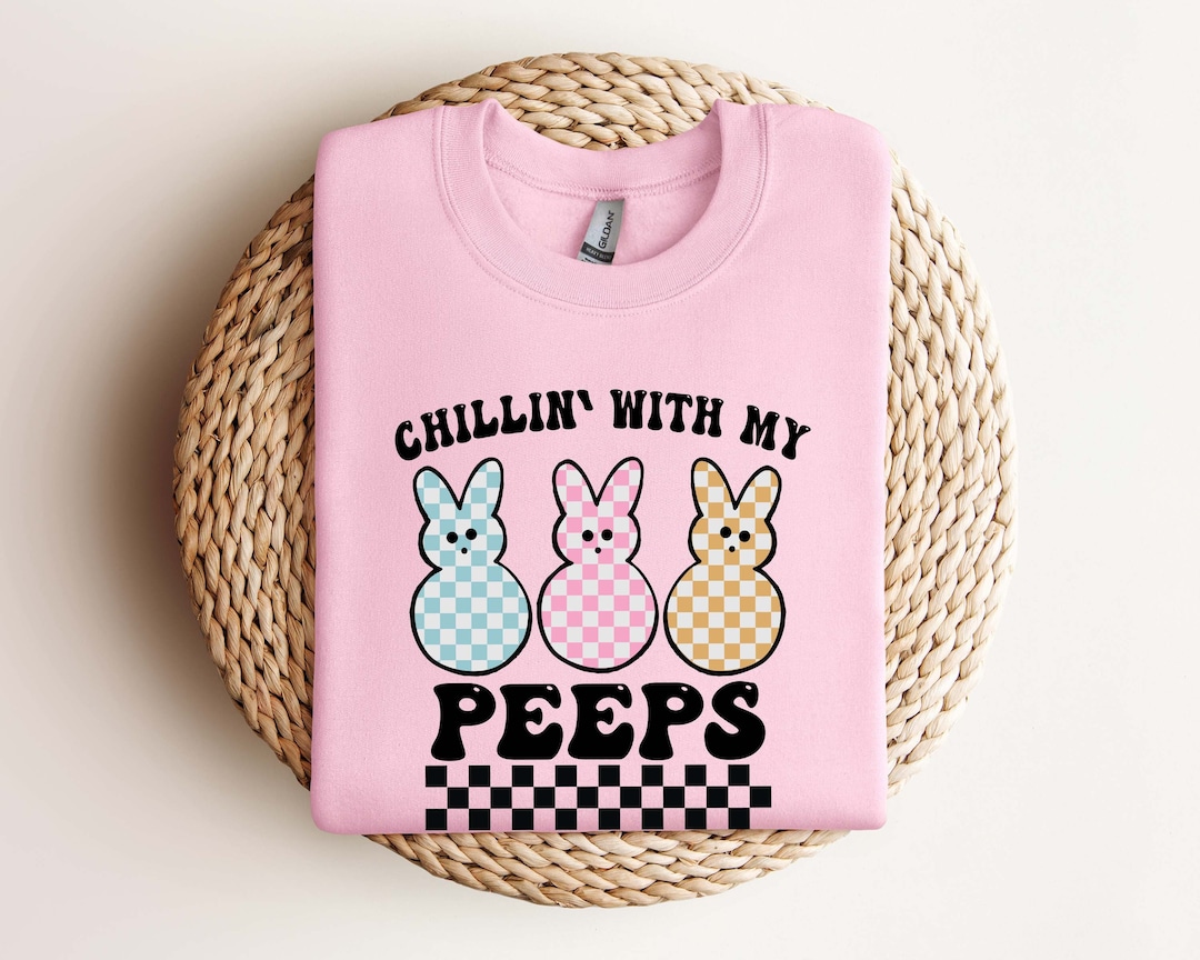 Chilling With My Peeps Shirt, Chilling With My Peeps Sweatshirt, Cute ...