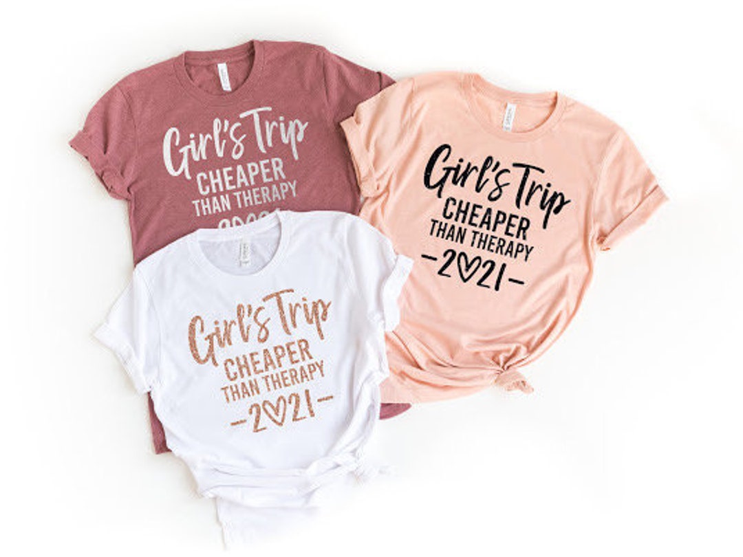 Girls Trip Cheaper Than Therapy 2021, Girls Weekend 2021, Girls ...