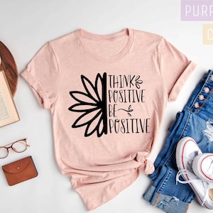 Think Positive Shirt, Inspirational Shirt, Positive Tee, Motivational ...