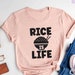 Rice is Life Shirt, Rice Shirt, Noodle Shirt, Funny Rice Shirt, Rice ...