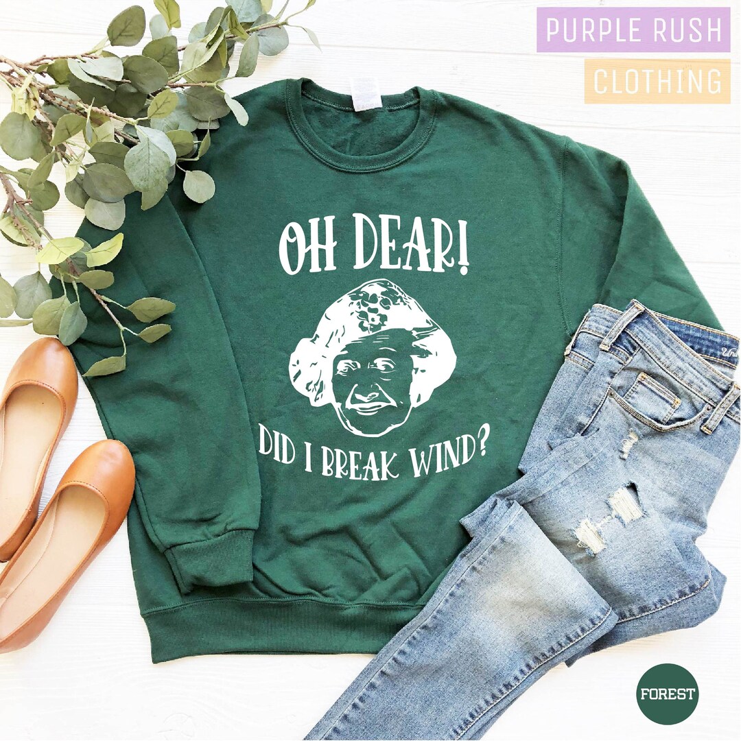 Oh Dear Did I Break Wind, Aunt Bethany Sweatshirt, Grace Christmas ...