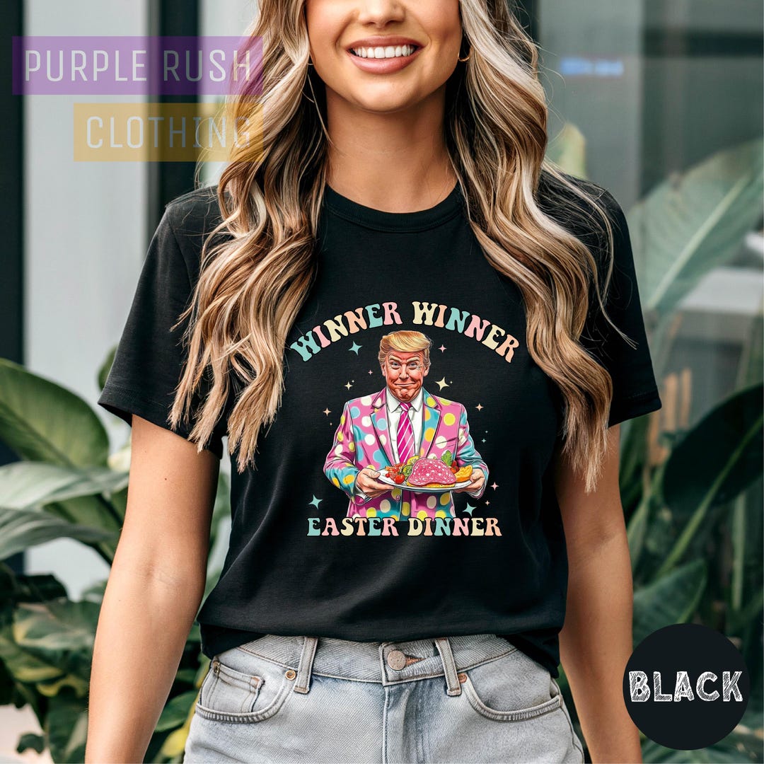Winner Winner Easter Dinner Shirt, Trump Easter Shirt, Easter Shirt ...