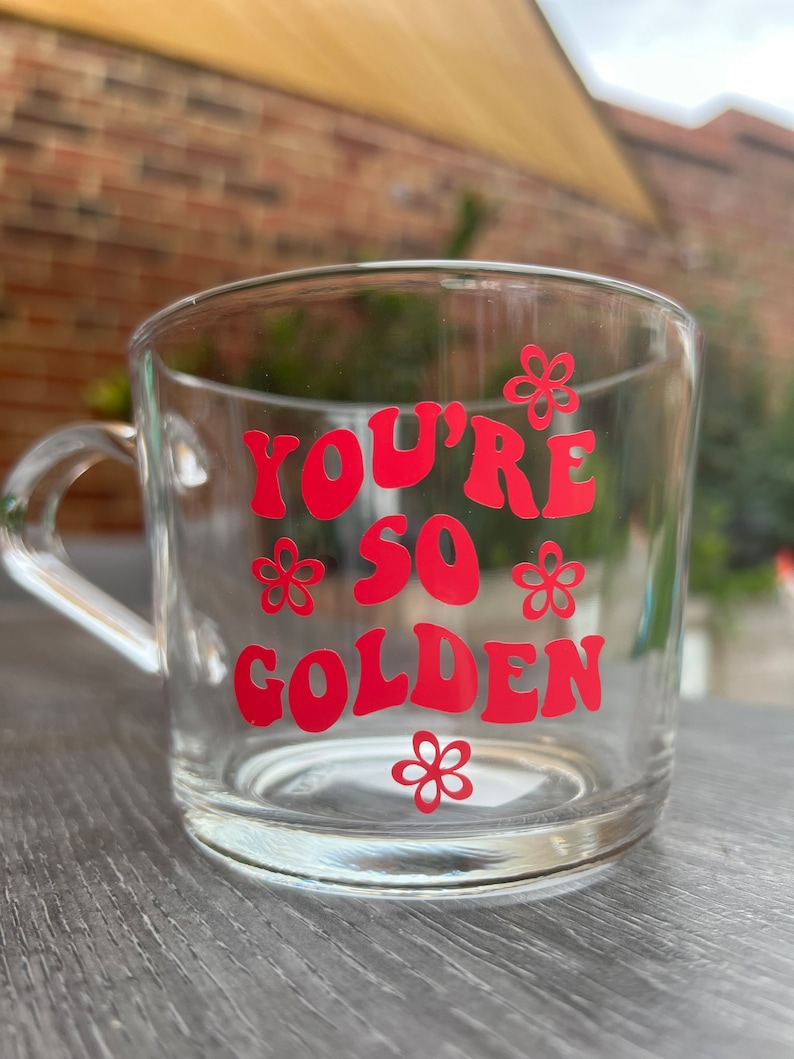 The Youre so Golden Mug Glass Mug Tea Coffee Mug - Etsy