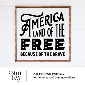 Patriotic SVG File - America the Land of the Free Because of the Brave ...