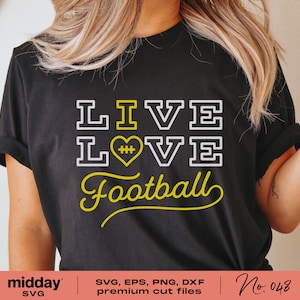 Live Love Football Svg, Png Dxf Eps, Funny Football Shirt, Cut File ...
