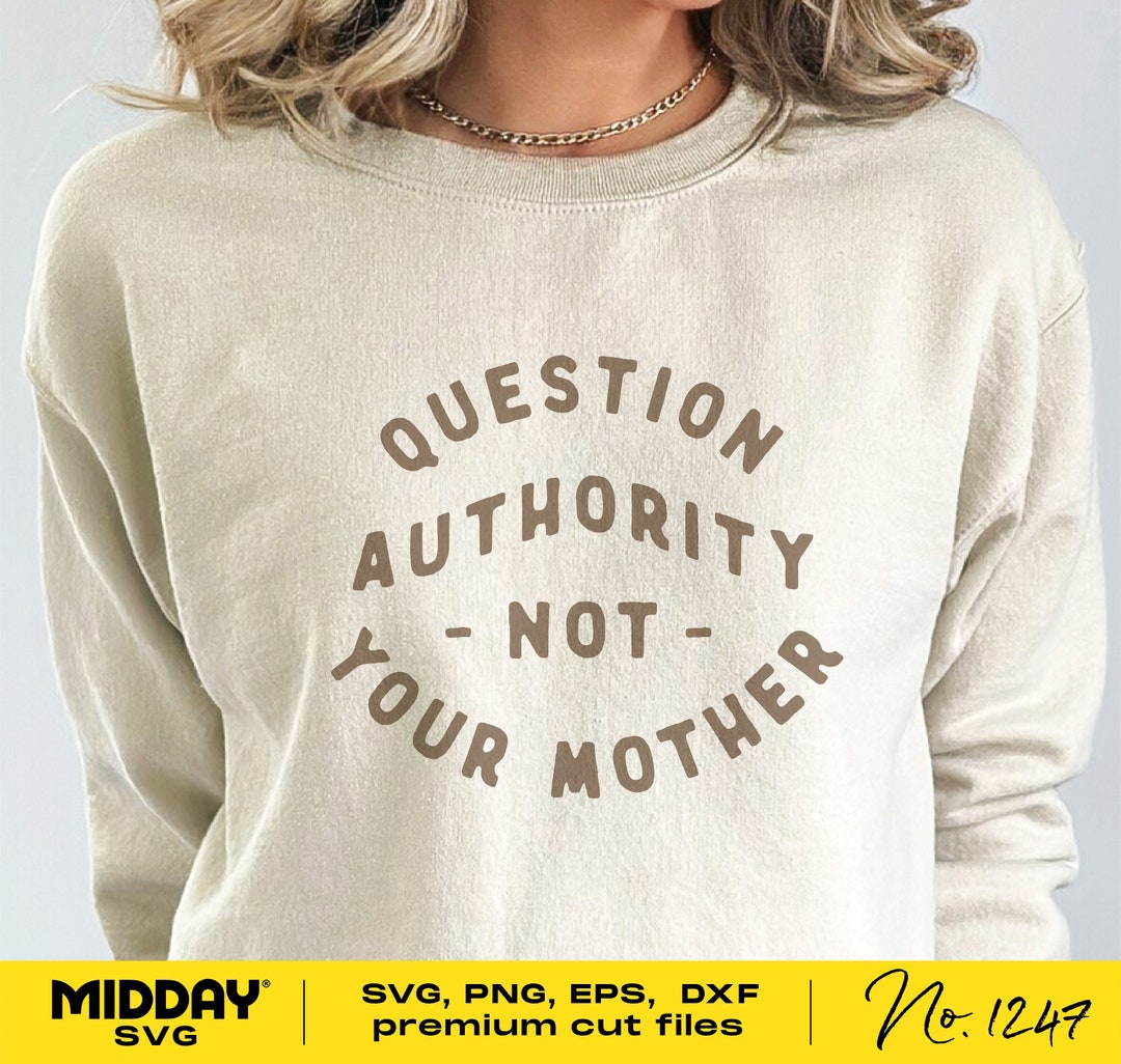 Question Authority Svg, Mothers Day Svg Png, Svg Files for Cricut ...
