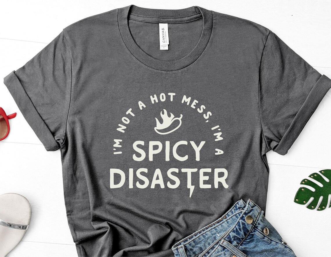 I'm Not A Hot Mess, I'm A Spicy Disaster Svg, Sarcastic Cut File Png ...