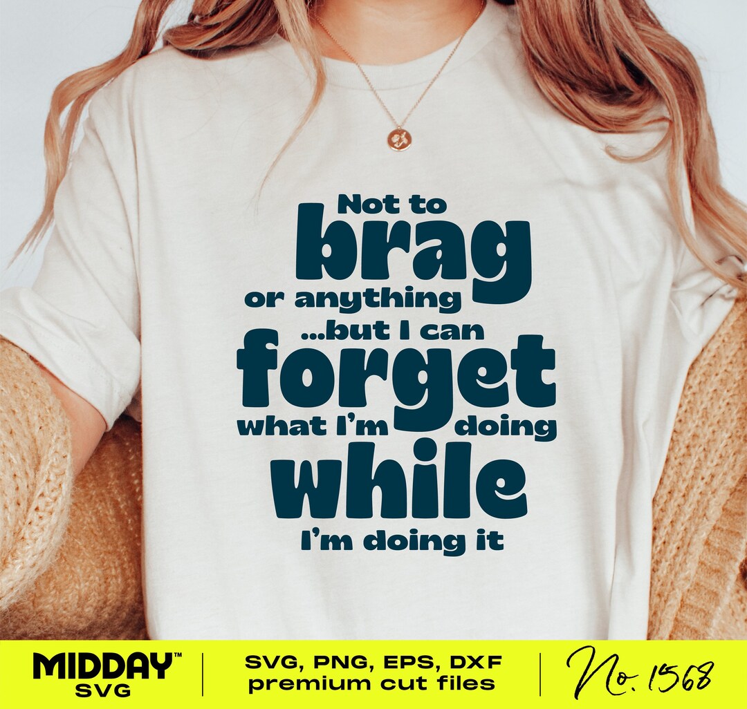 Not to Brag or Anything Svg Png, Funny Cut File, Funny Svg Png, Funny ...