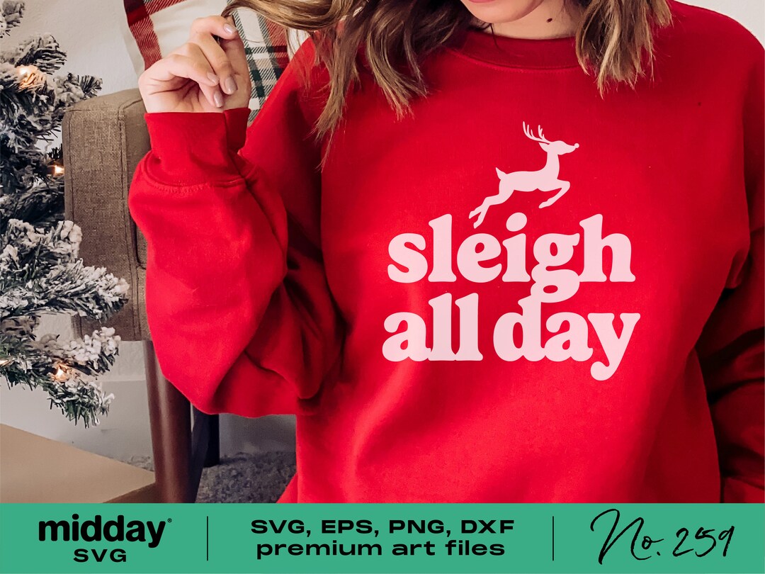 Sleigh All Day, Svg Png Dxf Eps, Funny Christmas Shirt Design ...