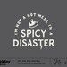 I'm Not A Hot Mess, I'm A Spicy Disaster Svg, Sarcastic Cut File Png ...