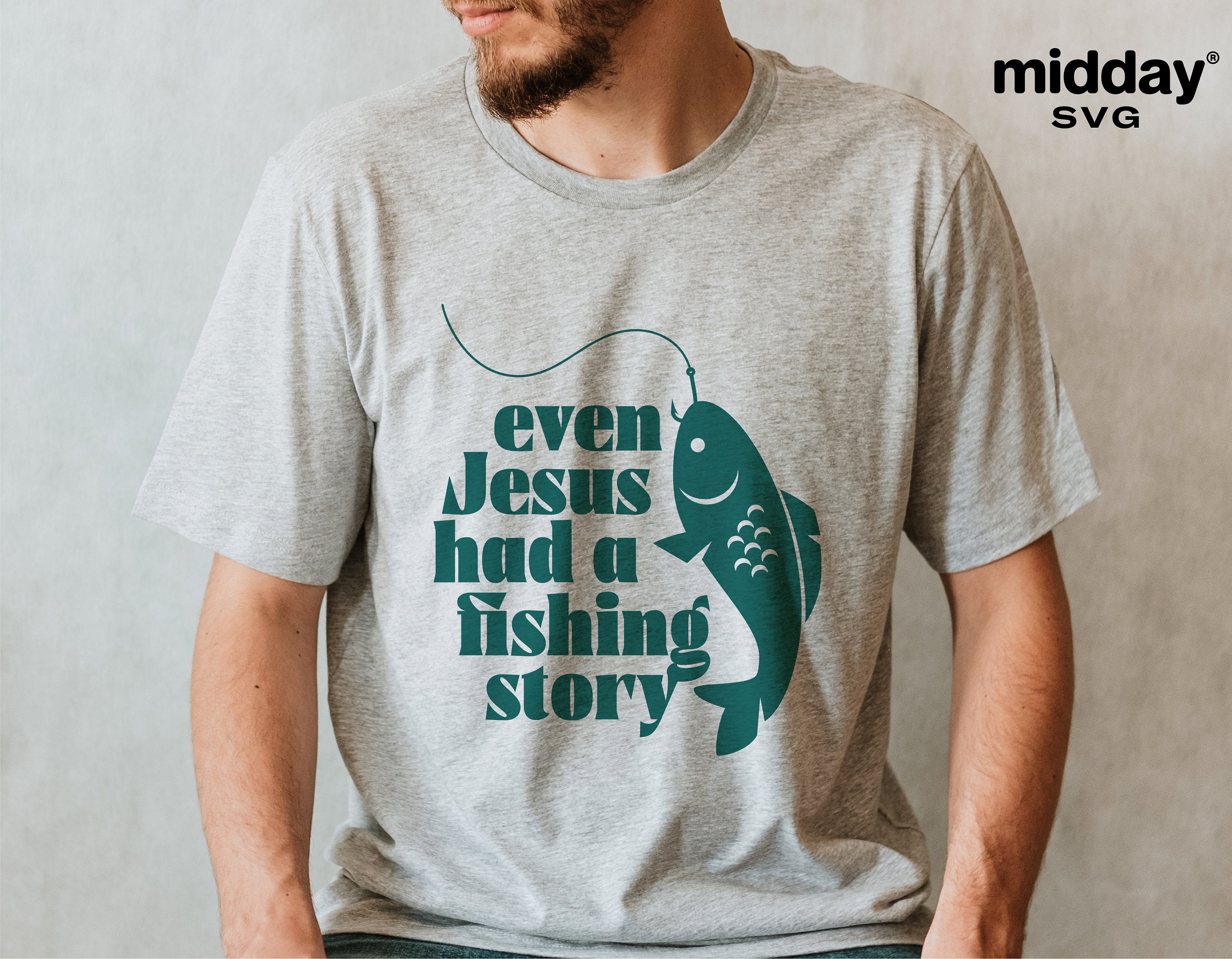 Even Jesus Had a Fishing Story Christian SVG Files Fishing - Etsy