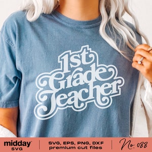 First Grade Teacher Shirt Svg, 1st Grade, Svg Png Dxf Eps, Teacher Cut ...
