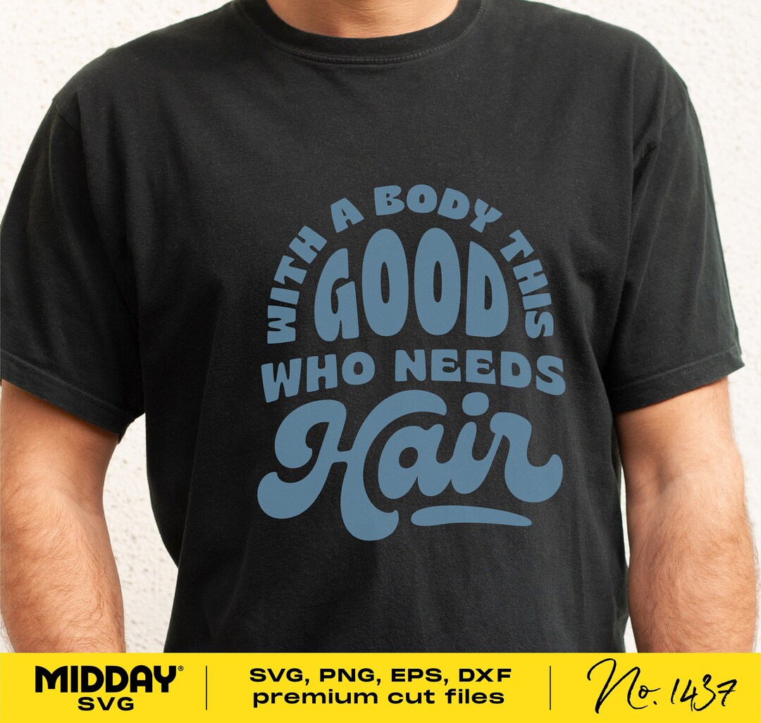 Who Needs Hair, Svg Png, Funny Svg for Dad, Mens Svg, Men's Shirt ...