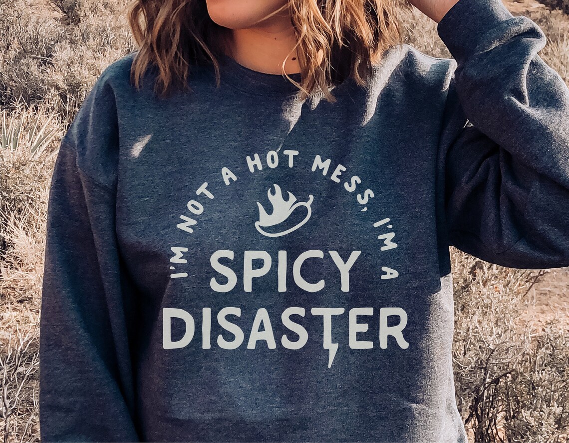 I'm Not A Hot Mess, I'm A Spicy Disaster Svg, Sarcastic Cut File Png ...