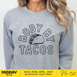 Body by Tacos, Svg Png Dxf Eps, Tacos Svg Png, Funny Taco Shirt Svg ...