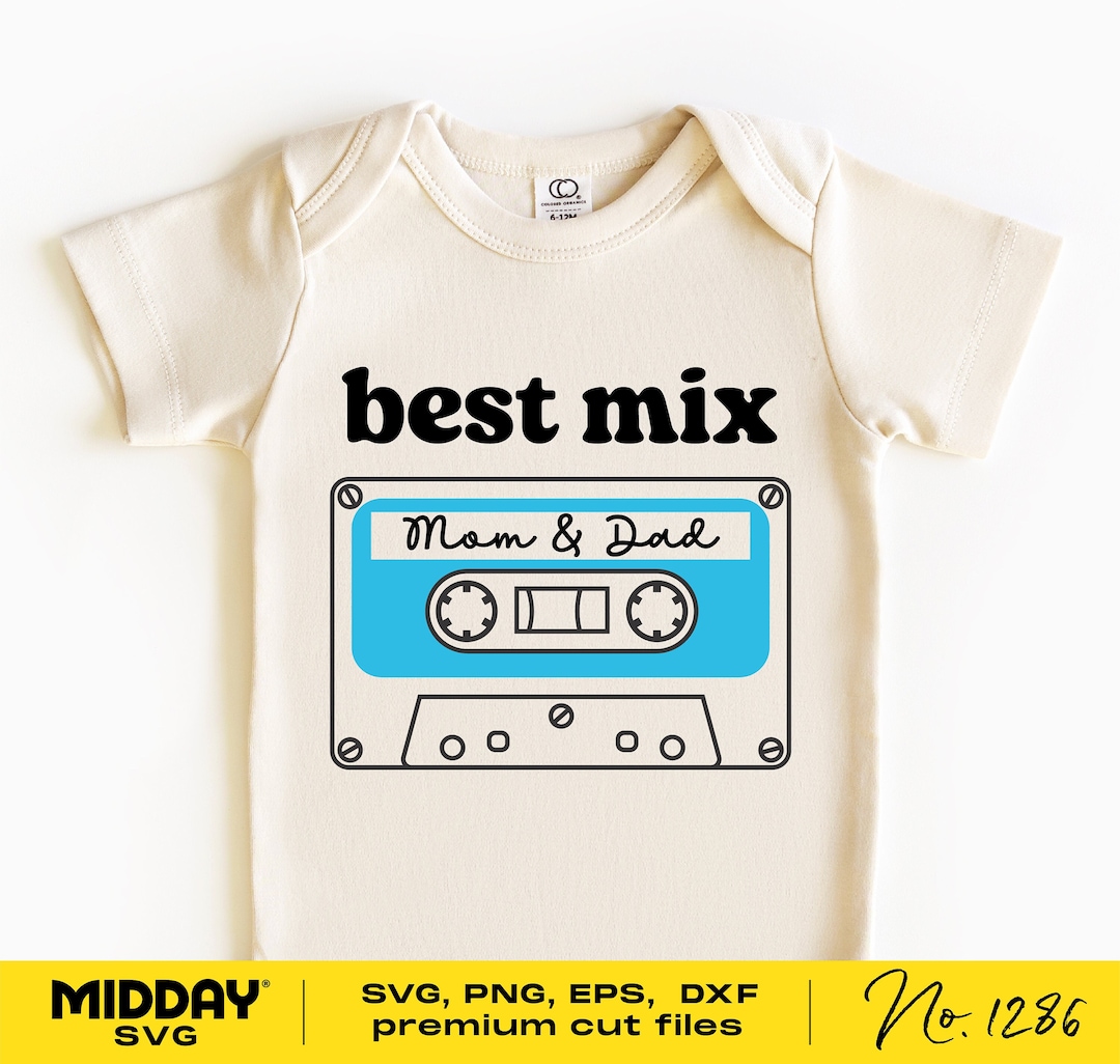 Best Mix Mom and Dad, Svg Png Dxf Eps, Baby Svg, Bodysuit Design, Funny ...