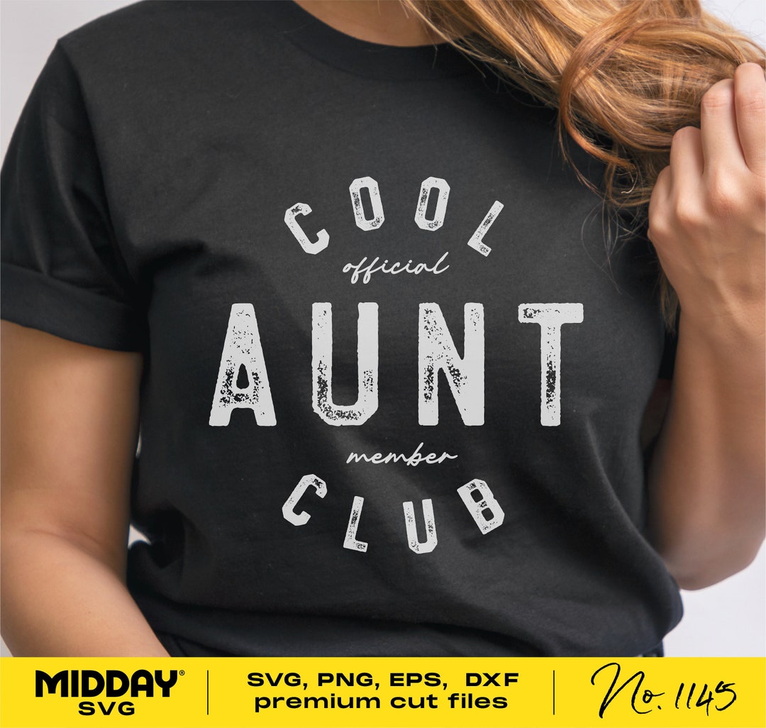 Cool Aunt Club Svg Png, Best Aunt Ever, Aunt Birthday Gift, Gift for Auntie, Funny Aunt Svg, New ...