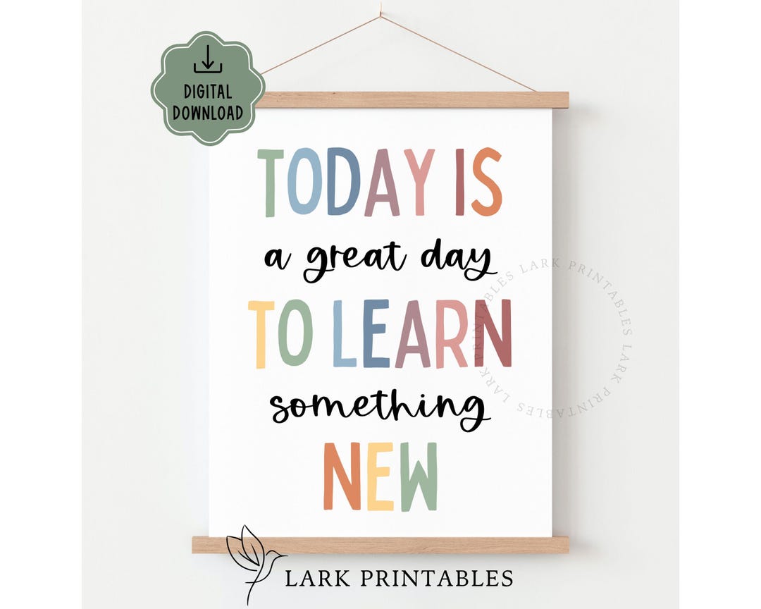 Classroom Posters Today is A Great Day to Learn Something New ...