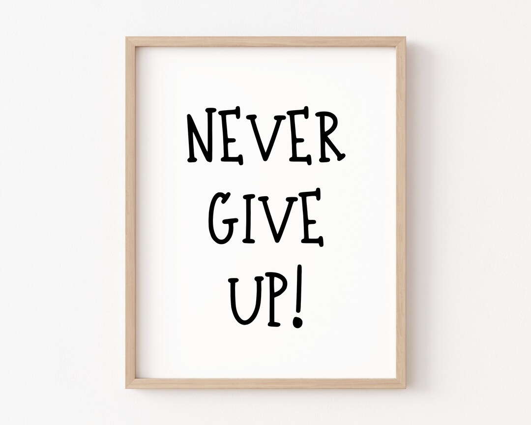 Never Give up Printable, Motivational Print Digital Download, Never ...