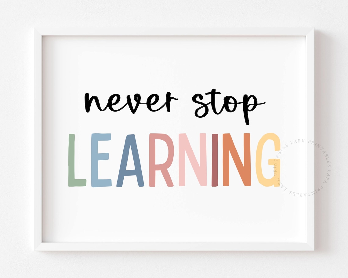 Never Stop Learning Printable, Motivational Classroom Decor Learning ...