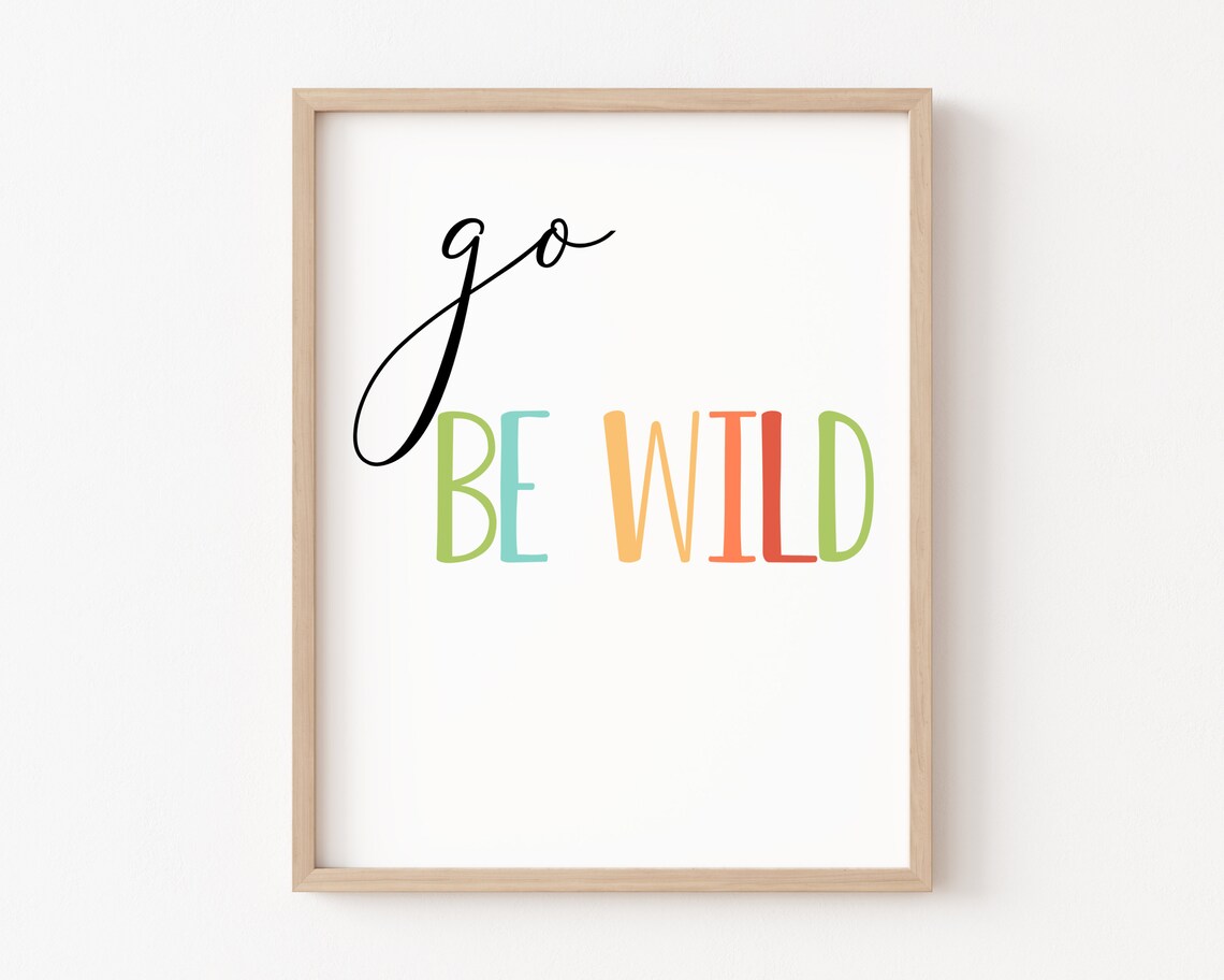 Go Be Wild and Free Printable, Playroom Sign, Wild and Free Print, Be ...