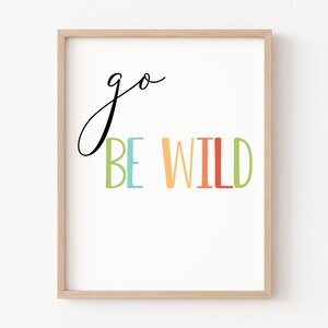 Go Be Wild and Free Printable, Playroom Sign, Wild and Free Print, Be ...