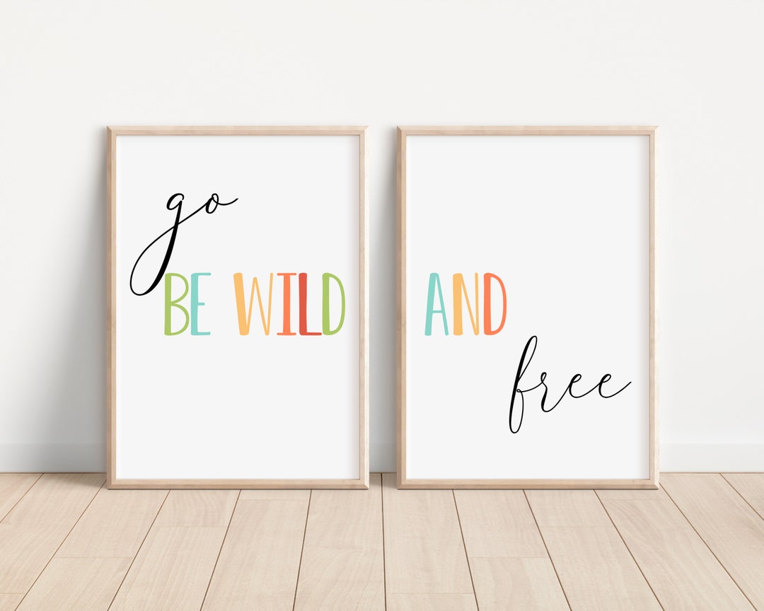 Go Be Wild and Free Printable, Playroom Sign, Wild and Free Print, Be ...