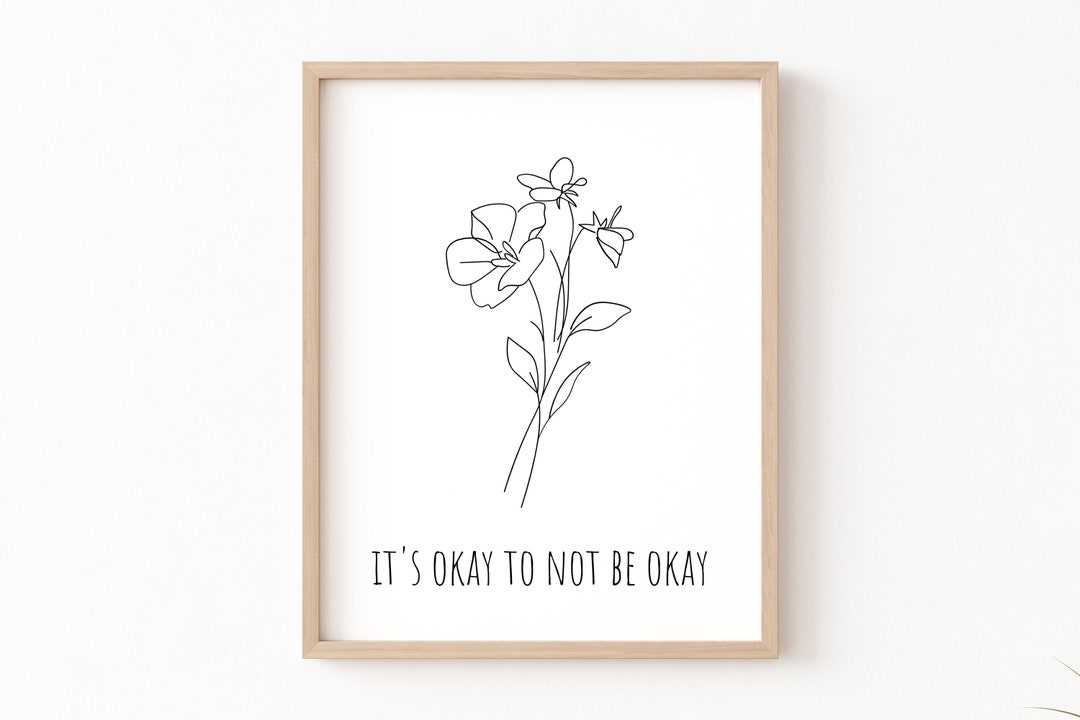 It's Okay to Not Be Okay Poster, Inspirational Quote, Line Flower Art ...