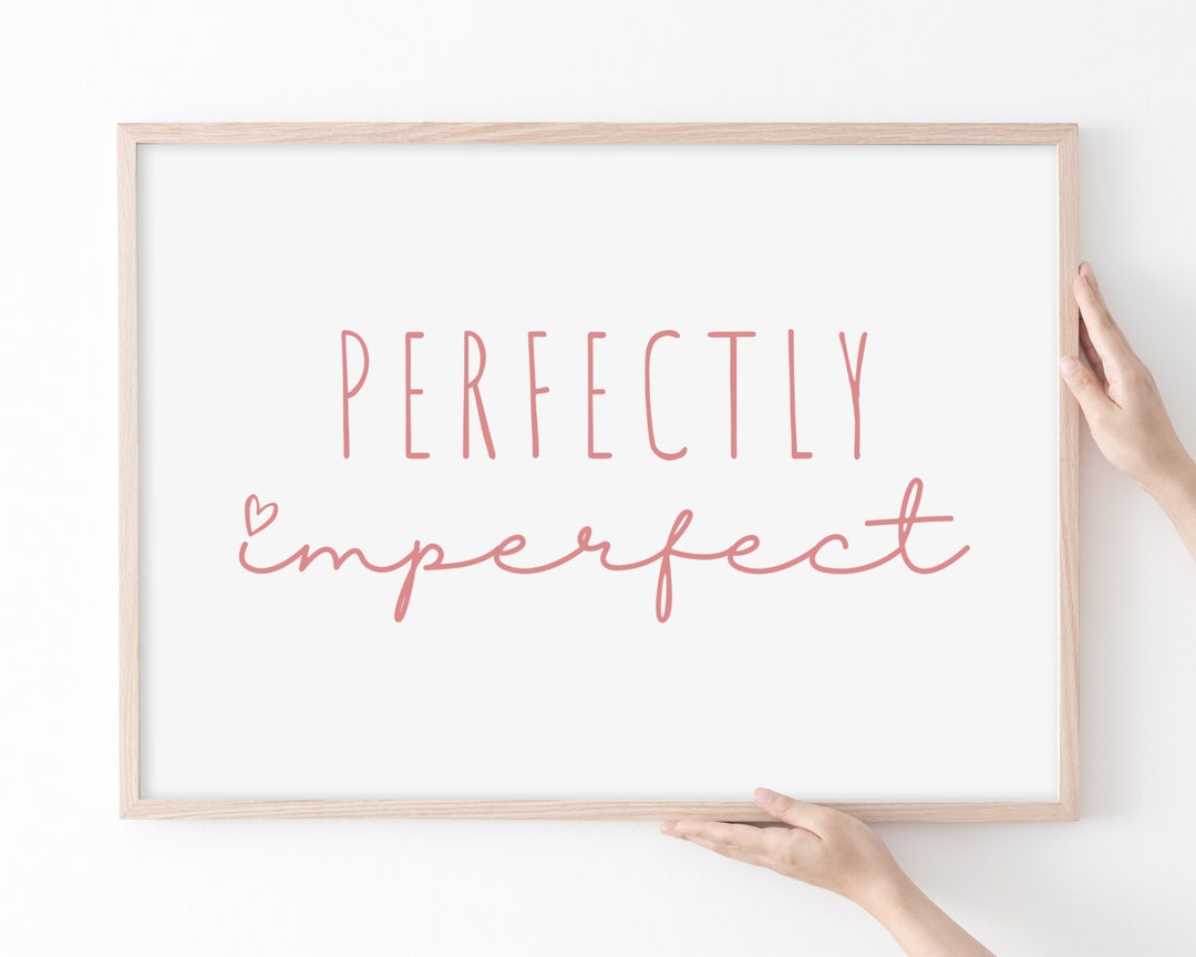 Perfectly Imperfect Printable, Above Bed Decor, Perfectly Imperfect ...