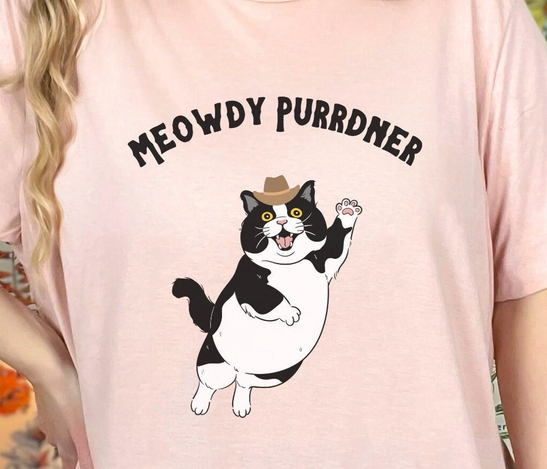 Funny Cat Shirt , Meowdy Purrdner, Gift for Cat Lover, Kitty Owner T ...