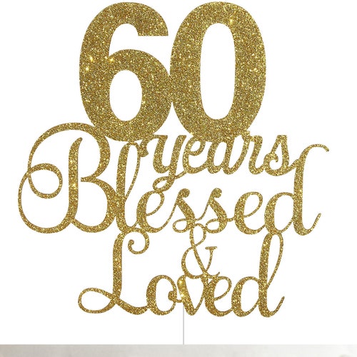 60 Years Blessed & Loved 60th Birthday Cake Topper Happy - Etsy