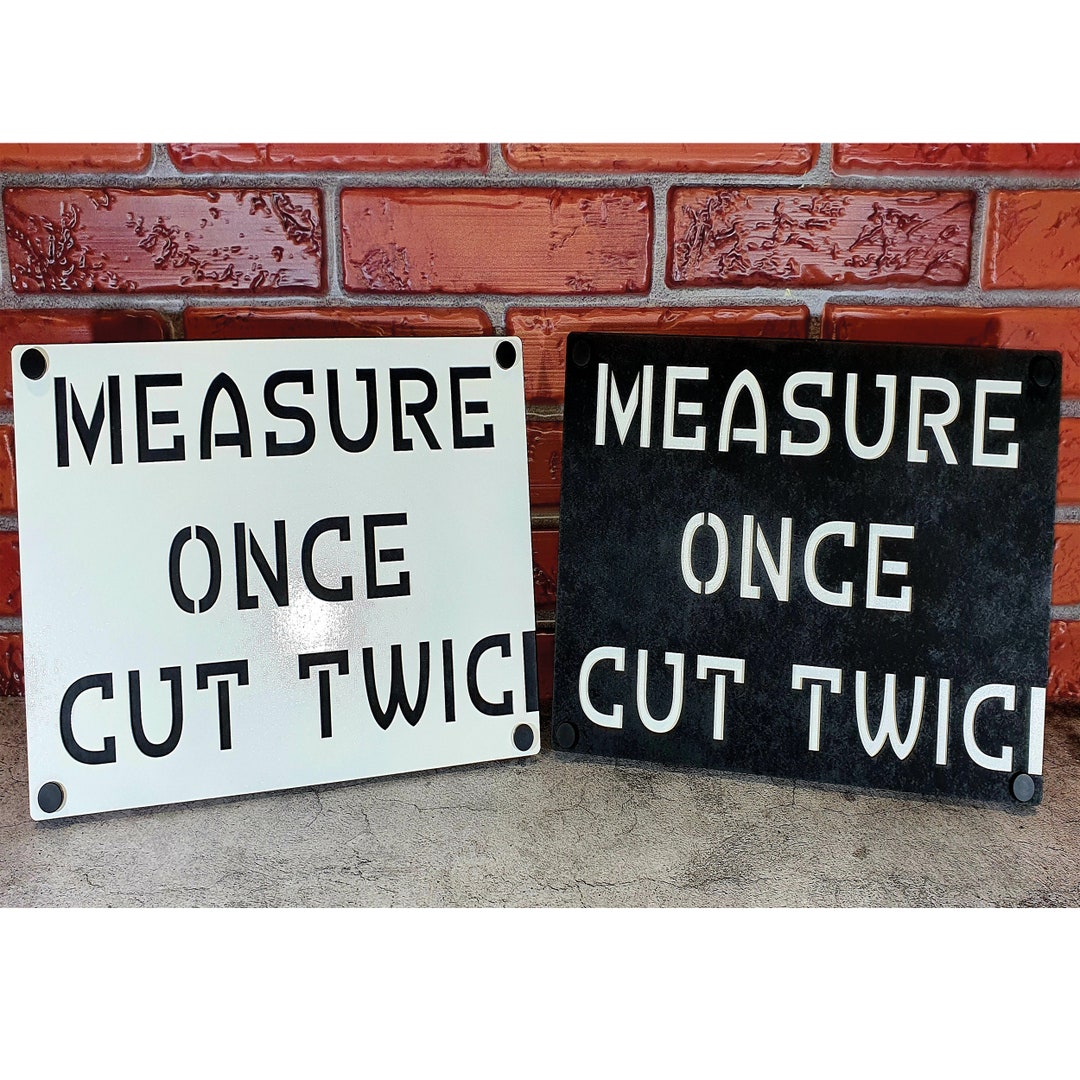 Measure Once Cut Twice Funny Workshop, Garage, Man Cave, She Shed Sign ...