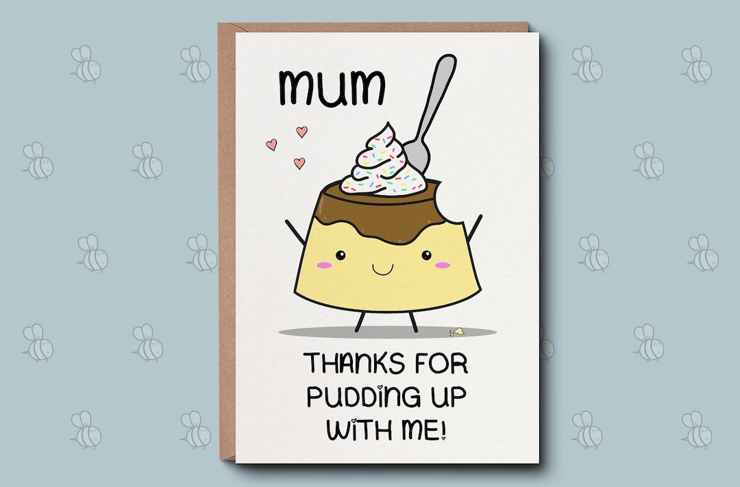 Mother's Day - Thanks for Pudding up With Me Mum Birthday Card. Card ...