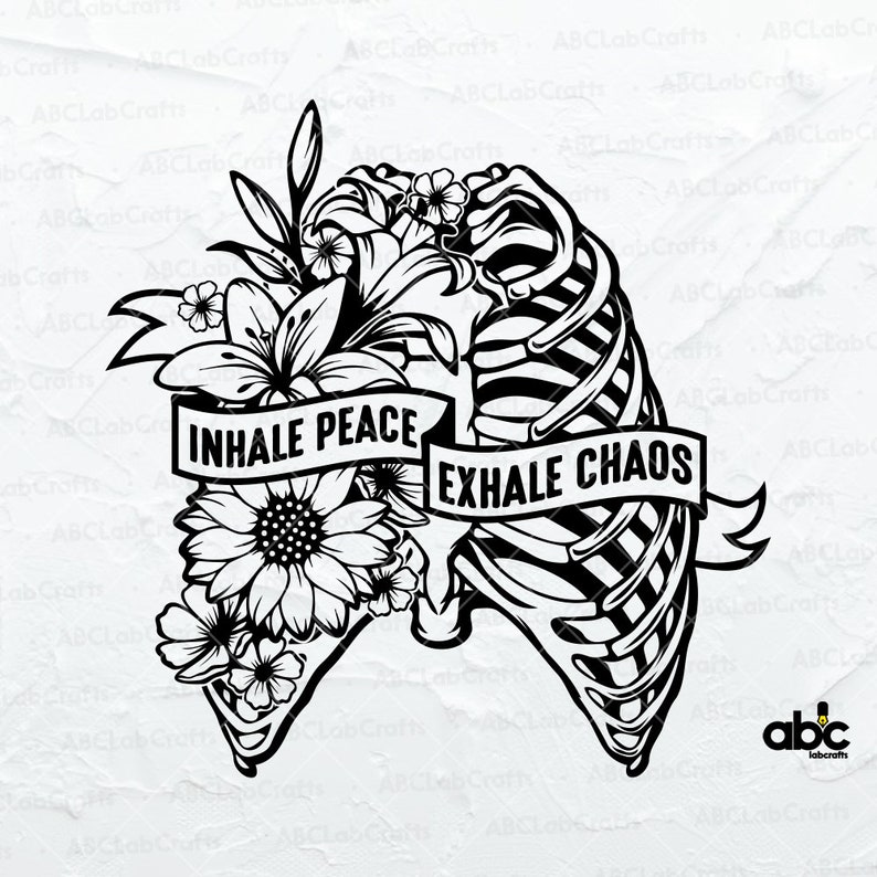 Inhale Peace Exhale Chaos Svg File | Rib Cage Svg | Floral Ribcage Svg ...