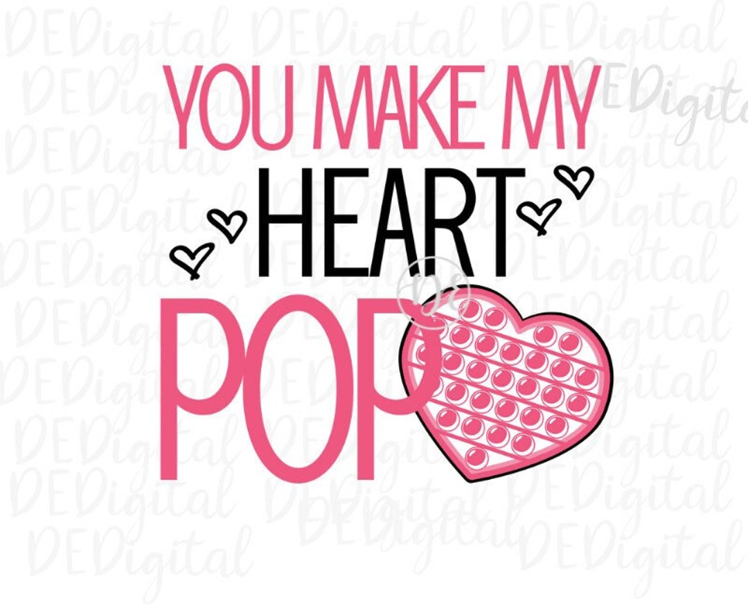 You Make My Heart Pop PNG / Valentine's Day / Digital Download ...