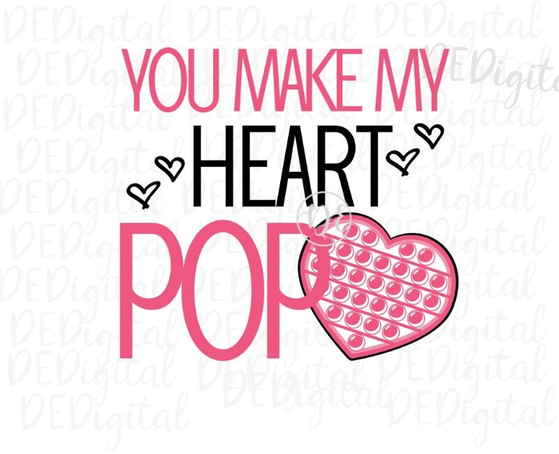 You Make My Heart Pop PNG / Valentine's Day / Digital Download ...